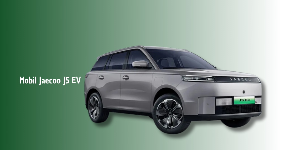 Spesifikasi Jaecoo J5 EV: Jarak Tempuh 400 Km, Tenaga 155 kW dan Harga Mulai Rp 249 Juta